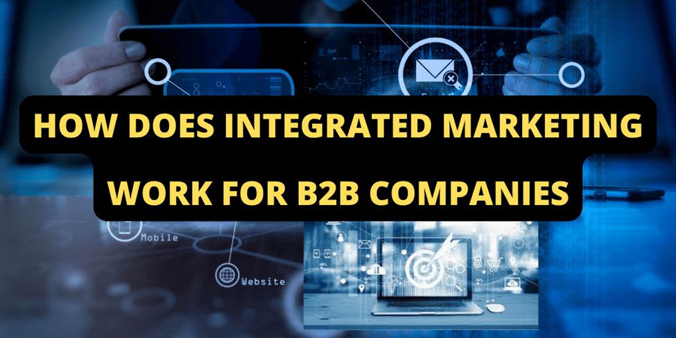 How Does Integrated Marketing Work for B2B Companies | Website Design ...